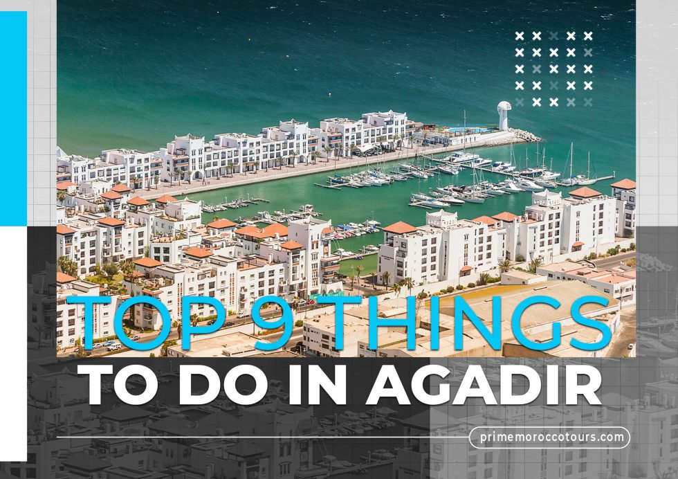 Discover the Top 9 things to do in Agadir - Prime Morocco Tours